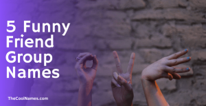 Group Names For 5 Friends | Awesome Crew Of Five People