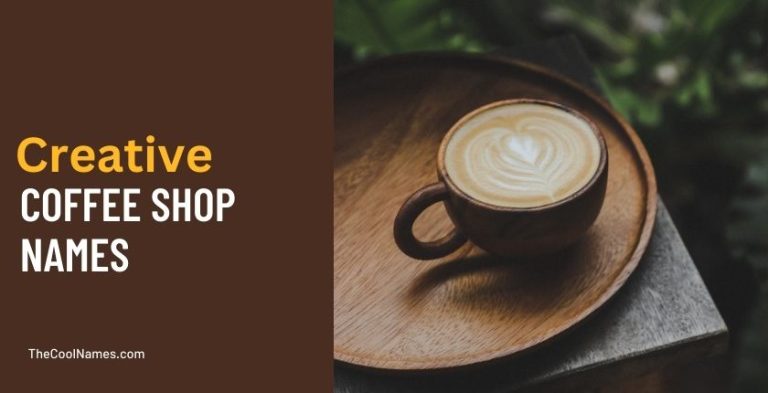 401+ Catchy Coffee Shop Names For Your New Business In 2025