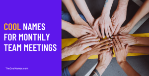 Cool And Creative Names For Monthly Team Meetings