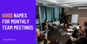Cool And Creative Names For Monthly Team Meetings