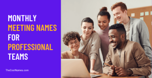Cool And Creative Names For Monthly Team Meetings