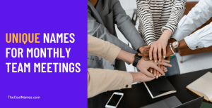 Cool And Creative Names For Monthly Team Meetings