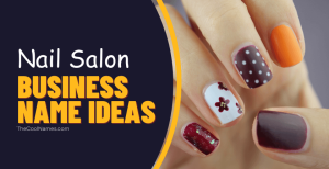 876 Catchy Nail Salon Names Ideas For Your Business [2025]