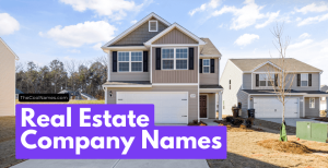 Real Estate Company Names & Tips To Create New Name In 2026