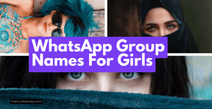 650+ WhatsApp Groups For Girls: Friends & Family Name Ideas