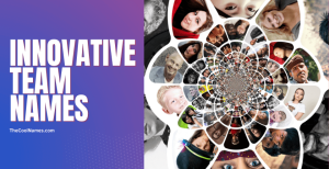 Unique Innovative Team Names Ideas For You In 2024