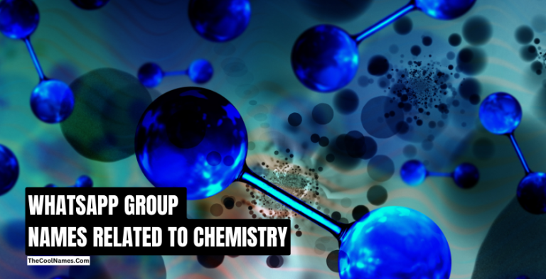 400+ Chemistry Team Names | Catchy And Unique Group Names